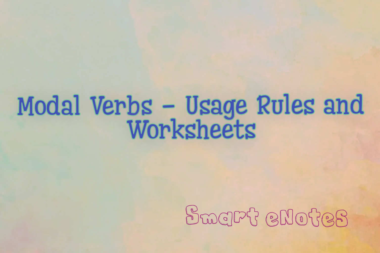 Modal Verbs Characteristics Usage Rules And Worksheets Smart
